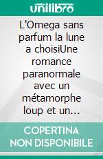 L'Omega sans parfum la lune a choisiUne romance paranormale avec un ...