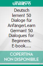 Deutsch lernen! 50 Dialoge für AnfängerLearn German! 50 Dialogues for ...