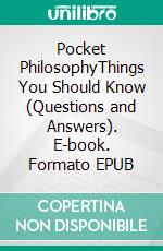 Pocket PhilosophyThings You Should Know (Questions and Answers). E-book. Formato EPUB | Rumi ...