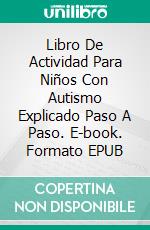 Libro De Actividad Para Niños Con Autismo Explicado Paso A Paso. E-book ...