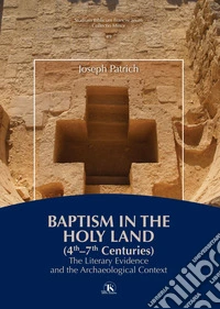 Baptism in the Holy Land: The Literary Evidence and the Archaeological ...