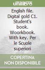 English file. Digital gold C1. Student's book. Woorkbook. With key. Per ...