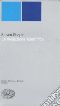 La rivoluzione scientifica | Steven Shapin | Einaudi | 2003 | 9788806161514