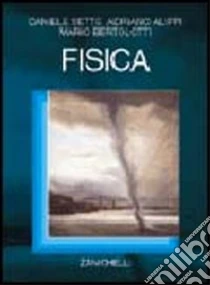 Fisica | Daniele Sette;Mario Bertolotti;Adriano Alippi | Zanichelli | 2002