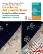 Scienza del pianeta Terra. Dal Big Bang all'Antropocene. Tettonica delle placche. Interazioni ...