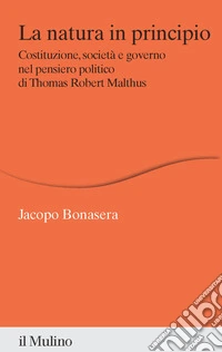 La natura in principio. Costituzione, società e governo nel pensiero ...