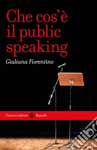 Che cos'è il public speaking | Giuliana Fiorentino | sconto 5%