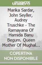 Marika Sardar, John Seyller, Audrey Truschke - The Ramayana Of Hamida ...