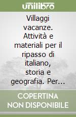 Villaggi vacanze. Attività e materiali per il ripasso di italiano ...