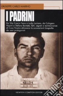 I Padrini. Da Vito Cascio a Lucky Luciano, da Calogero Vizzini a ...