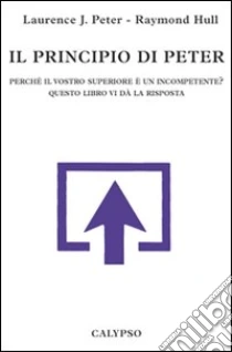 Il principio di Peter | Peter Laurence J. e Raymond Hull | Calypso | 2008