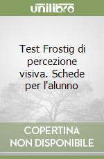 Test Frostig di percezione visiva. Schede per l'alunno | Marianne ...