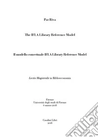 The Ifla Library Reference Model-Il modello concettuale Ifla Library ...