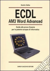 ECDL AM3 Word Advanced. Guida alla prova d'esame per la patente europea di informatica | Sandro ...