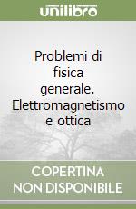 Problemi di fisica generale. Elettromagnetismo e ottica | Massimo Nigro e Cesare Voci | Cortina ...