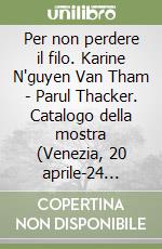 Per non perdere il filo. Karine N'guyen Van Tham - Parul Thacker ...