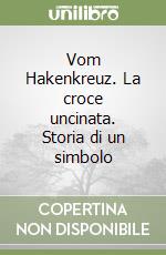 Vom Hakenkreuz. La croce uncinata. Storia di un simbolo | Jörg Lechler ...