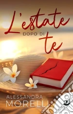 L'estate dopo di te | Alessandra Morelli | Altrevoci Edizioni